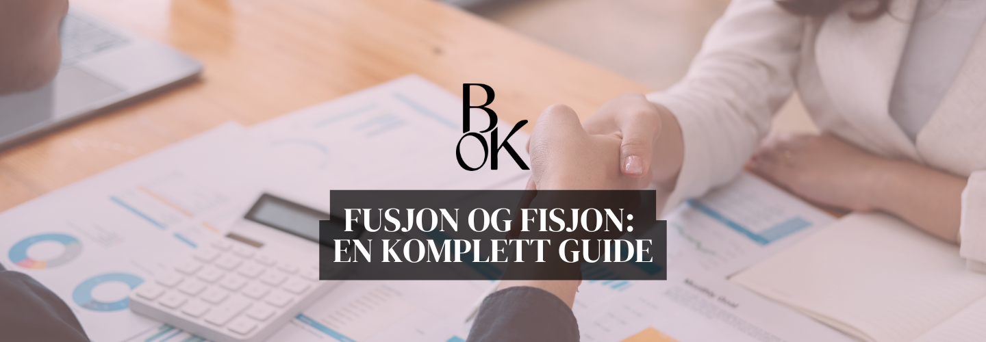 Fusjon og fisjon: En komplett guide for norske selskaper
